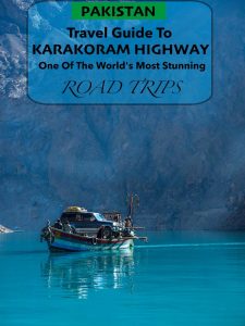 Karakoram Highway Tour & Road Trip Travel Guide