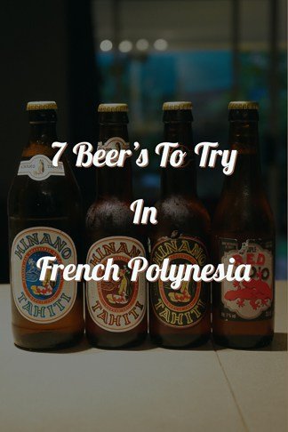 What´s The Best French Polynesia Beer - Unusual Traveler